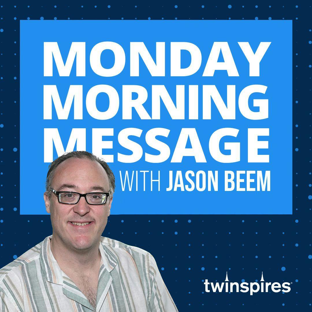 Monday Morning Message with Jason Beem for July 14, 2025 | TwinSpires