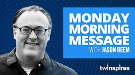 Monday Morning Message with Jason Beem June 5, 2023 | TwinSpires